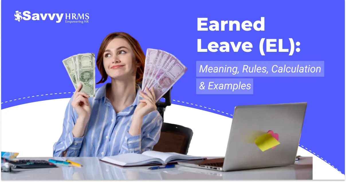 What is Earned Leave (EL): Meaning, Rules, Advantages & Calculation