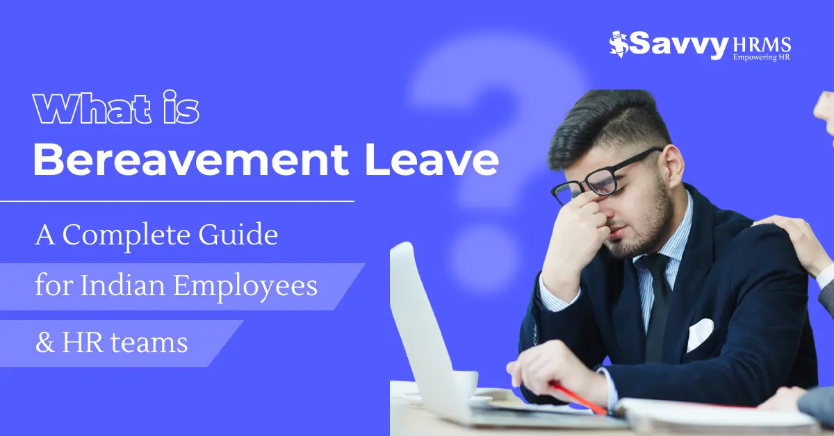 Bereavement Leave: A Complete Guide for Indian Employees & HR teams